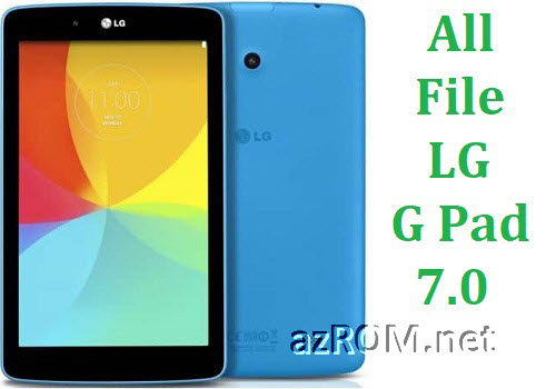 All File & Rom LG G Pad 7.0 LTE Official Firmware – azROM.net